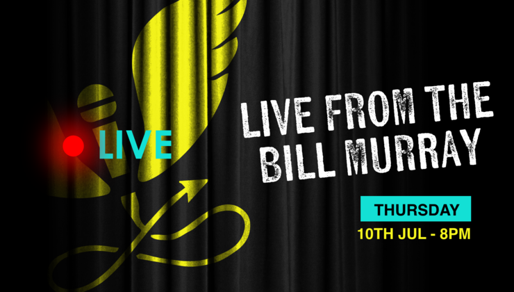 Live From the Bill Murray - 10th Jul 8pm