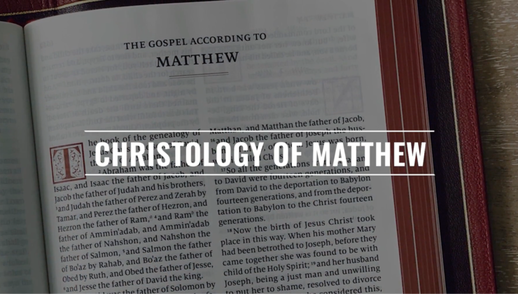 5 - Christology of Matthew | Seminary Now