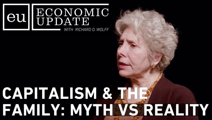 Capitalism and the Family: Myths vs Reality | Economic Up...