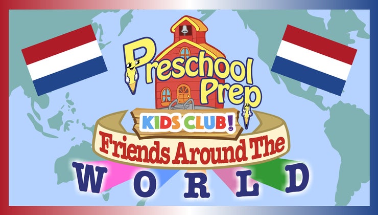 Preschool Prep Kids Club | Friends Around The World | Netherlands