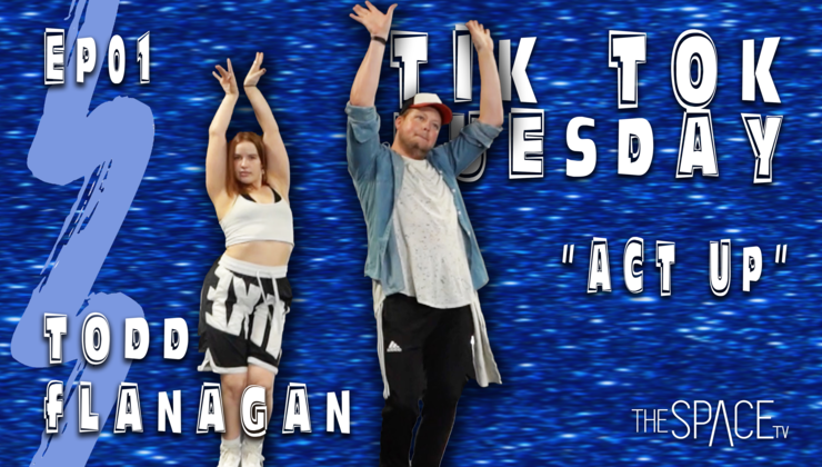 TikTok Tuesday: "Act Up" / Todd Flanagan Ep01
