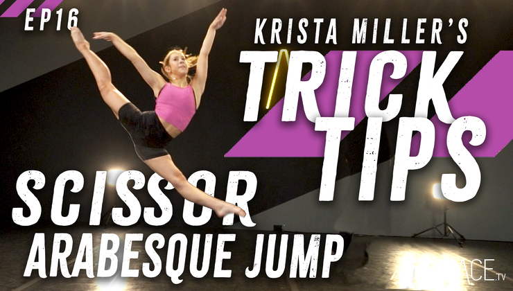 Trick Tips: "Scissor Arabesque Jump" / Krista Miller