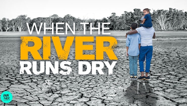 When The River Runs Dry | FanForce TV | FanForce TV