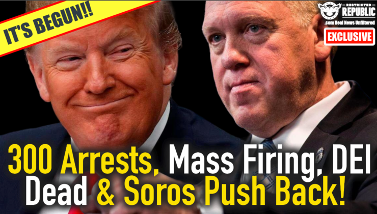 Exclusive: It’s Begun! 300 Arrests, Mass Firing, DEI Dead & Soros Push ...