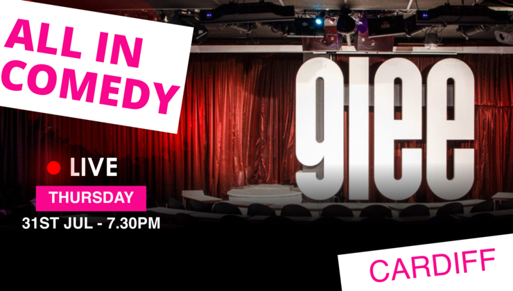 Live from Glee Club Cardiff: 31st Jul 7.30pm