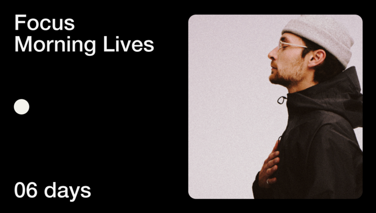 February Focus 2025 - Morning Lives