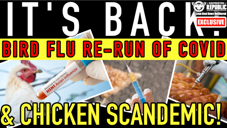 EXCLUSIVE: It’s Back! Bird Flu Re-Run of COVID-19 & Chicken Scamdemic! Prepare! (March 17th ...