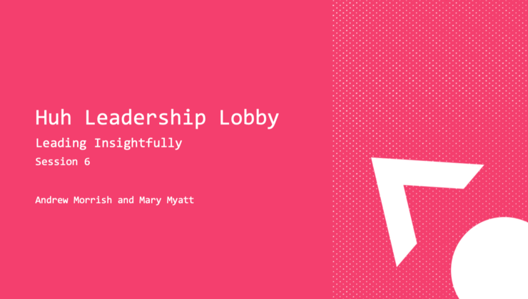 Course: HLL - Leading Insightfully - session 6 | Myatt & Co
