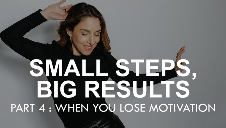 Small Steps, Big Results - Part 4: When You Lose Motivation