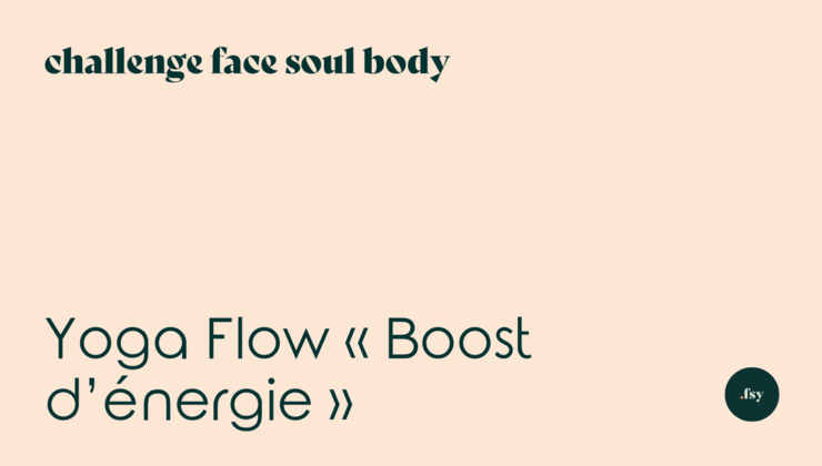 23 min - Face Soul Body : Yoga flow