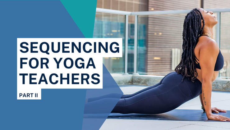 Sequencing for Yoga Teachers (Part 2)