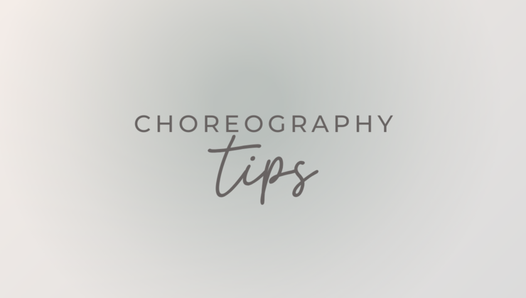 Choreography Tips