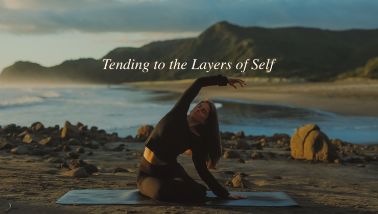 Tending To The Layers Of Self
