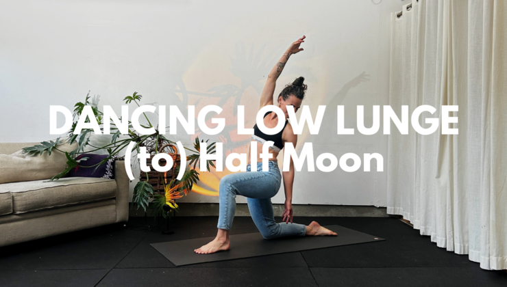 Dancing Low Lunge (to) Half Moon