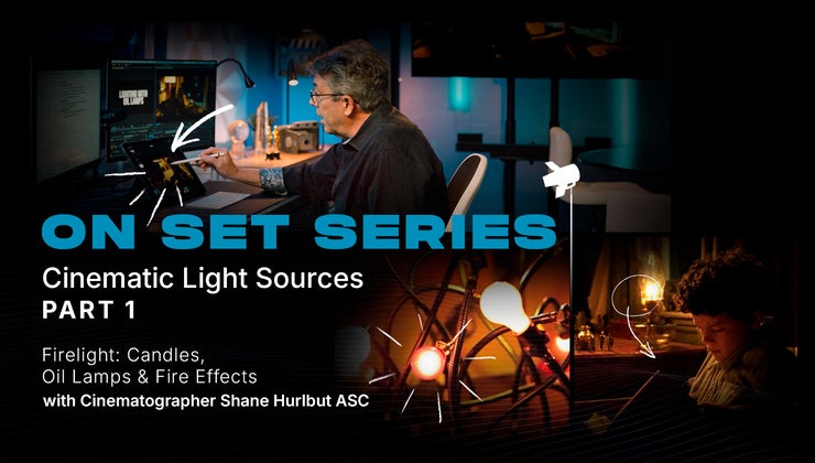 On Set Series | Film Firelight: Candles, Oil Lamps & Fire Effects