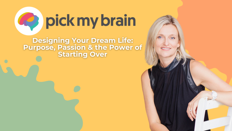 Designing Your Dream Life: Purpose, Passion & the Power of Starting Over