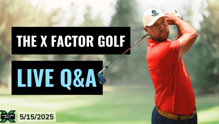 X Factor Golf Live Q&A | 5-15-25