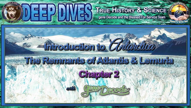 Introduction to Antarctica - The Remnants of Atlantis & Lemuria - Chapter 2 | Gene Decode