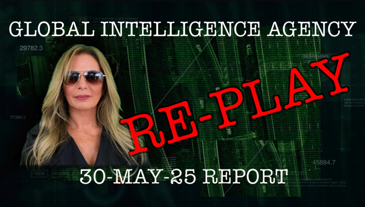 30-MAY-25 GLOBAL INTELLIGENCE AGENCY REPORT LIVE!