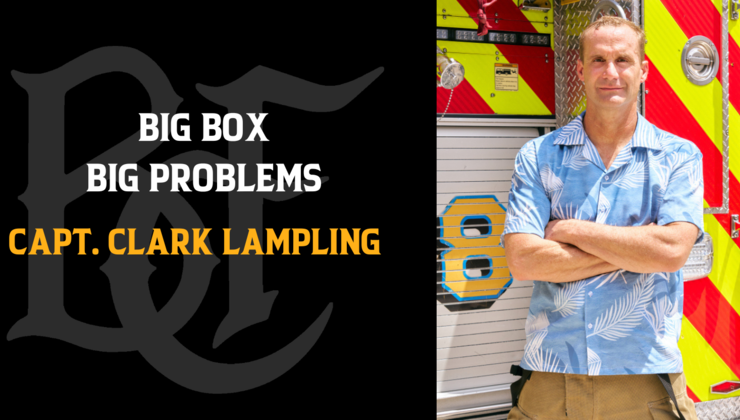 Big Box fires=Big problems w/ Capt. Clark Lampling