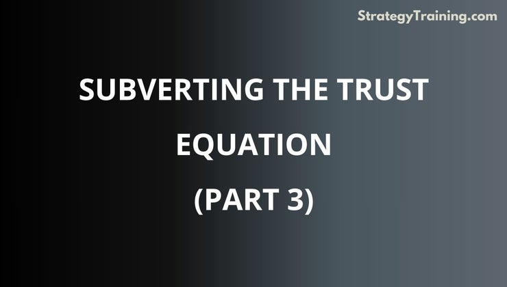 Part 3: Subverting the trust equation | StrategyTraining.com