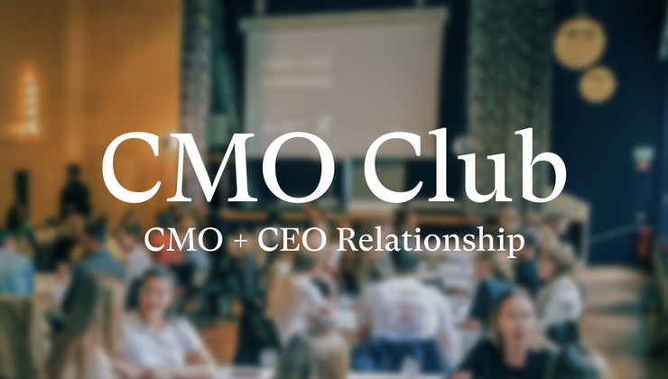 CMO Club: CMO + CEO Relationship