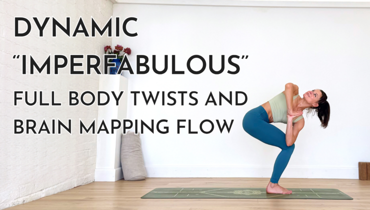 Dynamic “Imperfabulous” Full Body Twists And Brain Mapping Flow