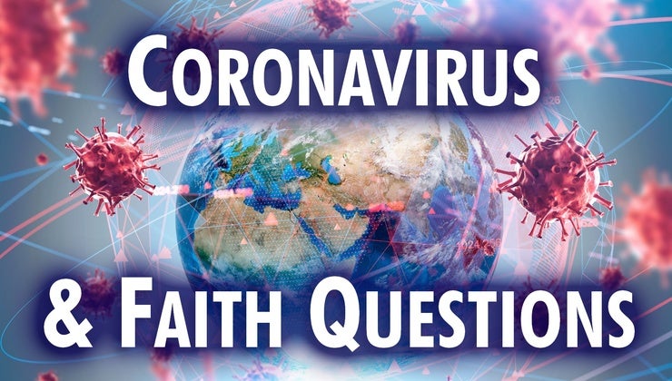 Coronavirus & Faith Questions