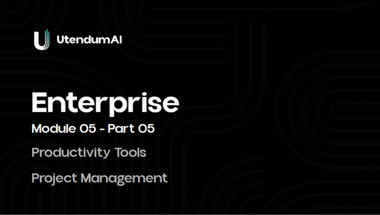 Module 5 - Productivity Tools - Part 5 - Project Management