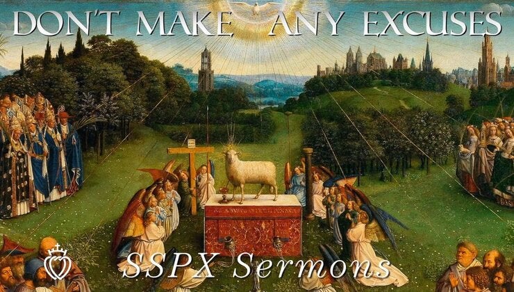 Don't Make Any Excuses - SSPX Sermons