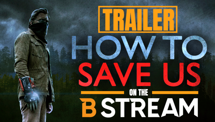 How To Save Us Trailer