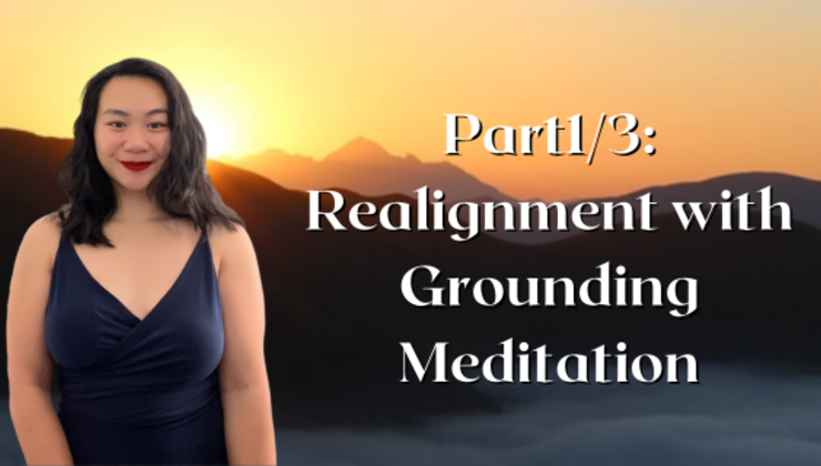 Part1/3: Realignment with Grounding Meditation