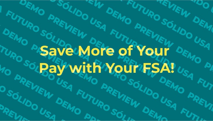 Save More of Your Pay with Your FSA! - FULL DEMO