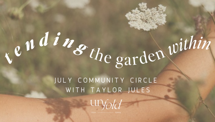 Tending the Garden Within | July Community Circle with Tay Jules