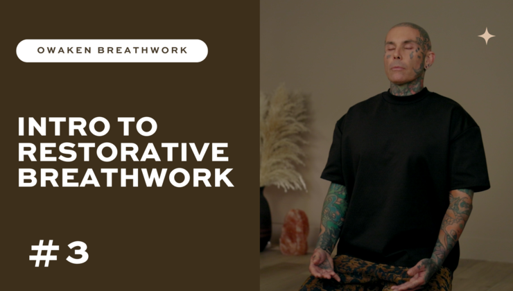 3: Intro To Restorative Breathwork | Owaken Breathwork