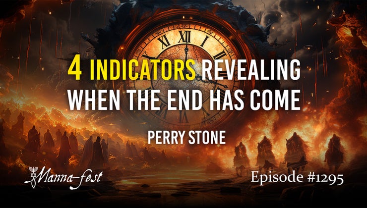 4 Indicators Revealing When The End Has Come| Episode 1295 | Perry ...