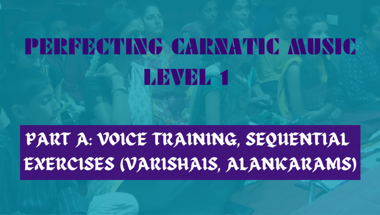 Perfecting Carnatic Music Level 1 Part A | Basics of Melody & Rhythm"