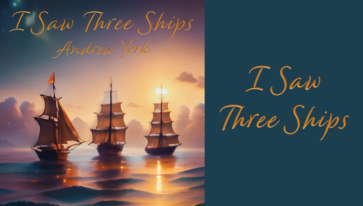 I Saw Three Ships | Andrew's Den