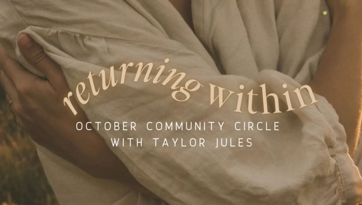 Returning Within | October Community Circle with Tay Jules