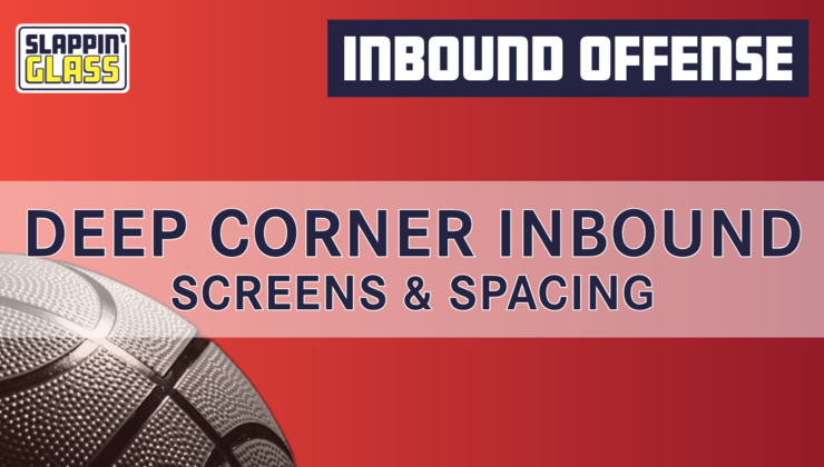 Deep Corner Inbounds - Screens & Spacing | Slappin' Glass Plus