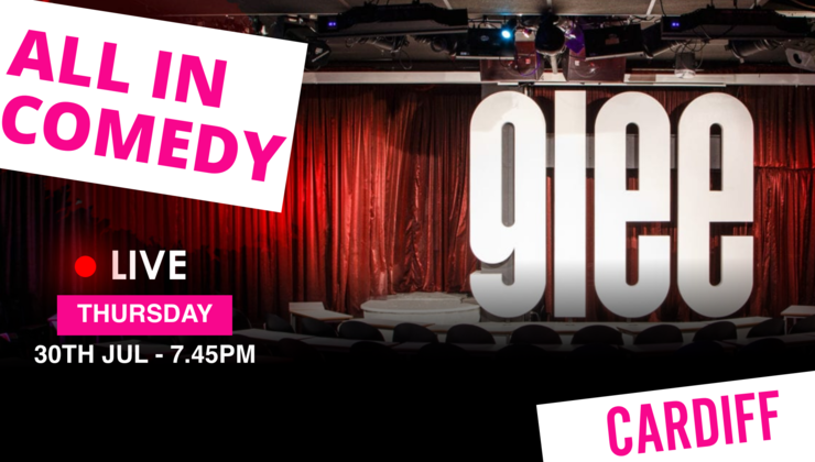 Live from Glee Club Cardiff: 30th July 7.30pm