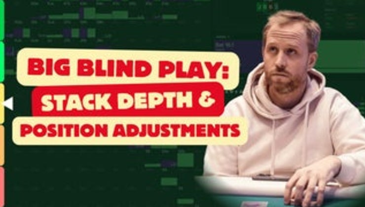 Big Blind Play: Stack Depth & Position Adjustments