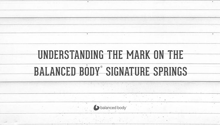 Understanding the Mark on Balanced Body® Signature Springs