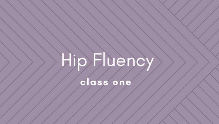 Hip Fluency Class One 💫 | The Elevate Practice