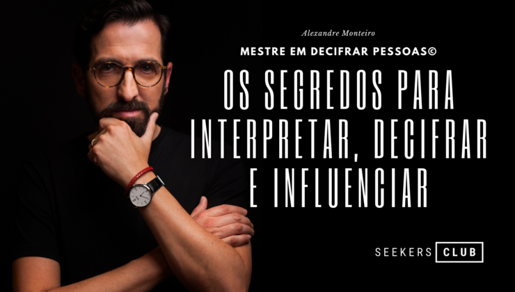 Os Segredos para Interpretar, Decifrar e Influenciar | Seekers