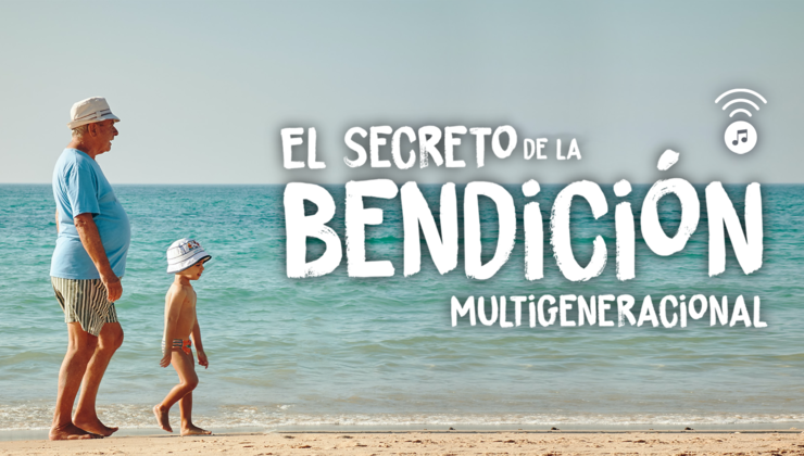 El Secreto de la Bendición Multigeneracional