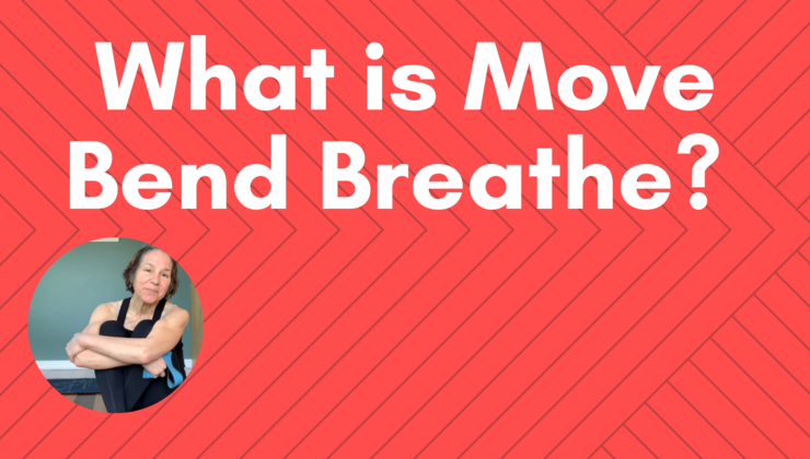 What is Move Bend Breathe?