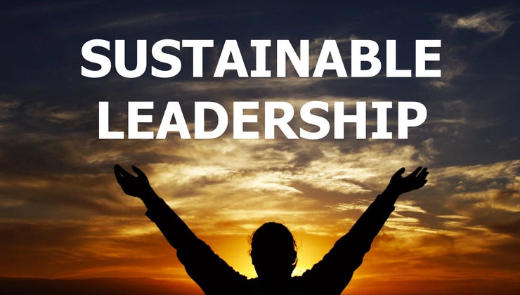 SUSTAINABLE LEADERSHIP - This workshop will explore the principles of ...