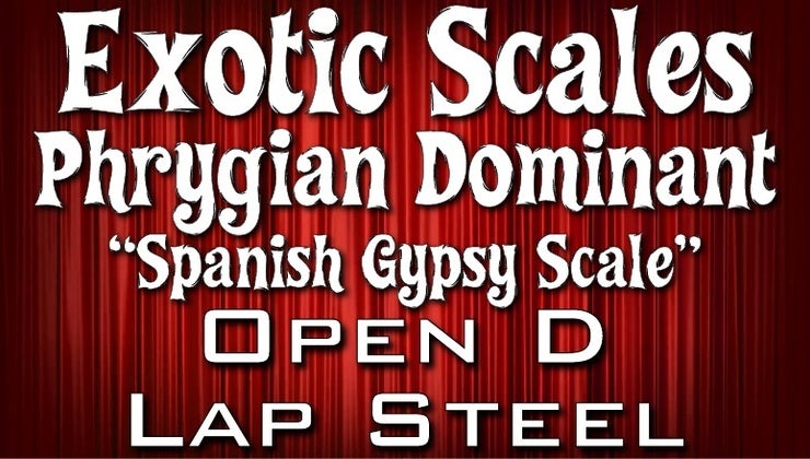 Exotic Scales: Phrygian Dominant - Open D Lap Steel | Lessons With Troy ...