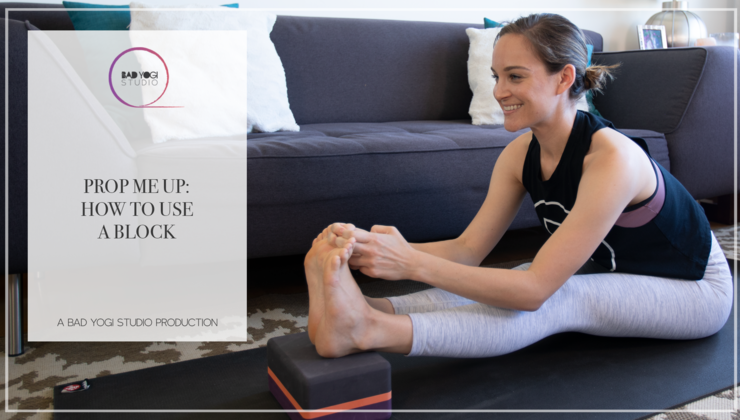 Prop Me Up - How to Use A Block